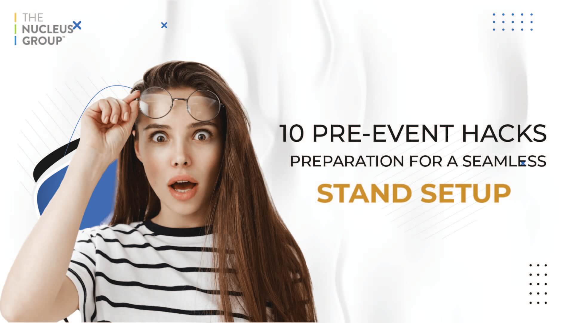10 Pre-Event Hacks: Preparation for a Seamless Stand Setup - Nucleus ...